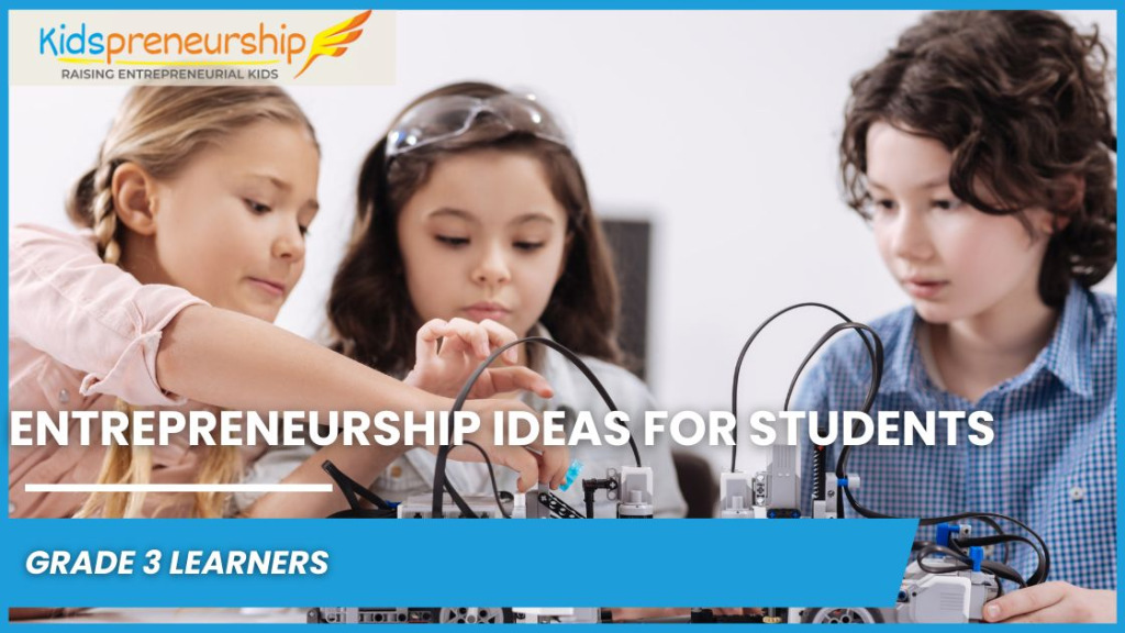 Entrepreneurship Ideas For Students - Kidspreneurship